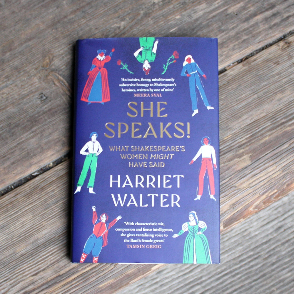 She Speaks!: What Shakespeare's Women Might Have Said by Harriet Walte ...