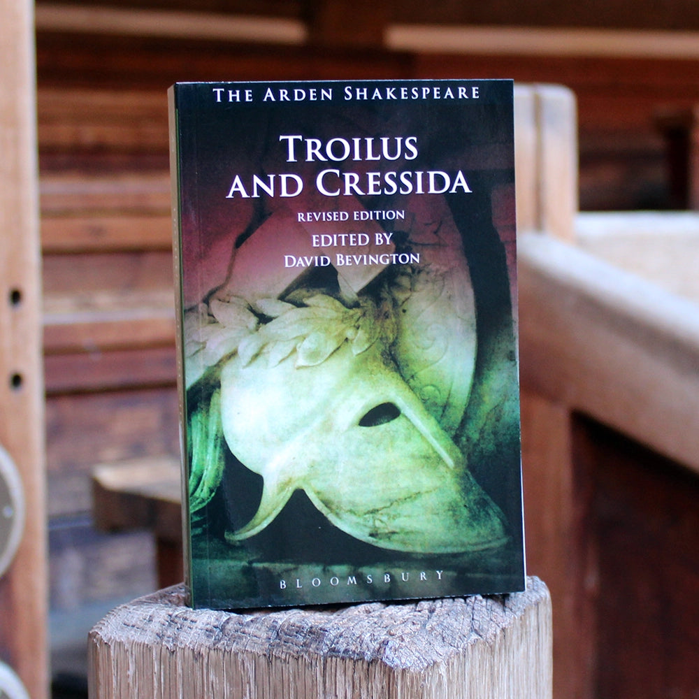 The Arden Shakespeare - Troilus & Cressida – Shakespeare's Globe