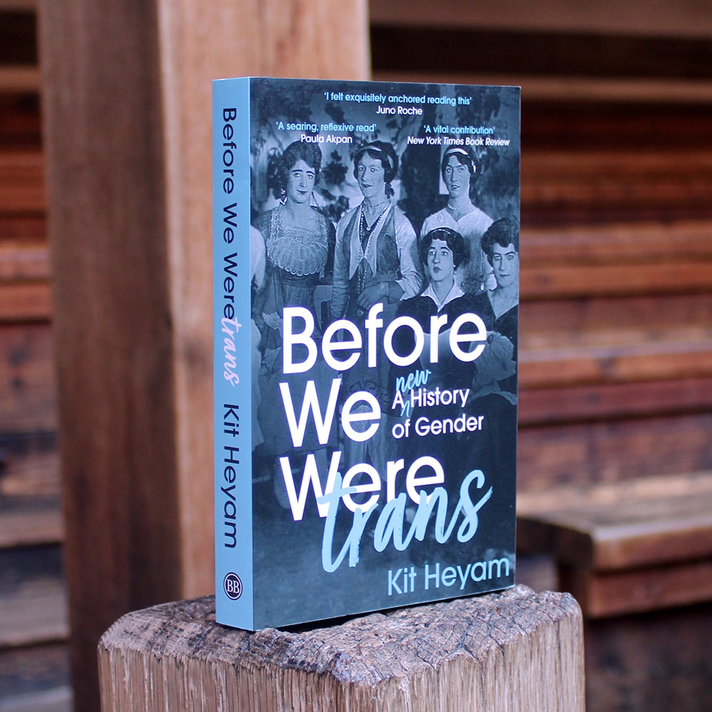 Before We Were Trans: A New History of Gender by Kit Heyam ...