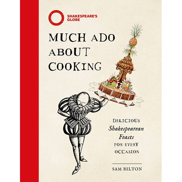 Much Ado About Cooking: Delicious Shakespearean Feasts for Every Occas ...