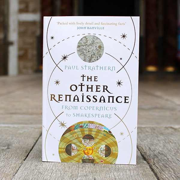 The Other Renaissance: From Copernicus to Shakespeare by Paul Strather ...
